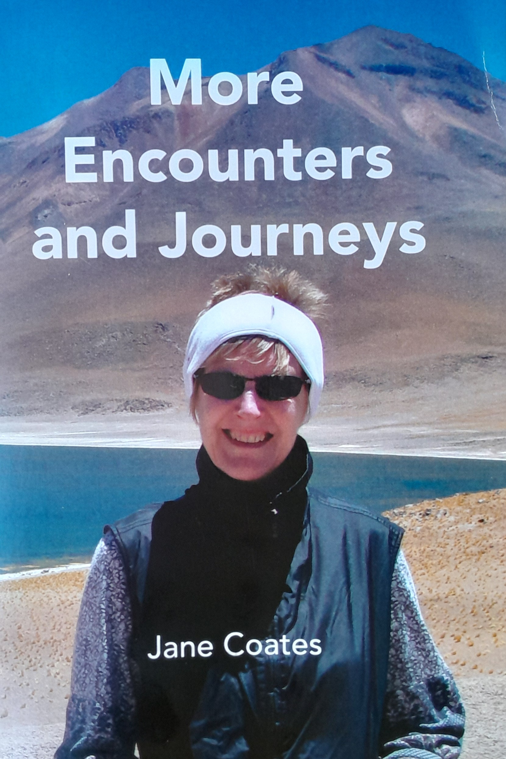 More Encounters and Journeys, a lifetime of adventures – a second book ...